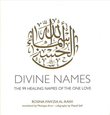 Divine Names : The 99 Healing Names of the One Love, Hardcover by al ...