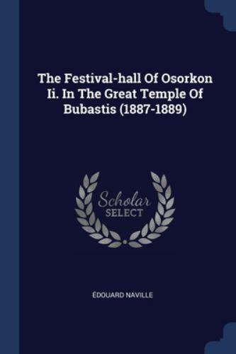 The Festival-Hall of Osorkon Ii. in the Great Temple of Bubastis (1887 ...