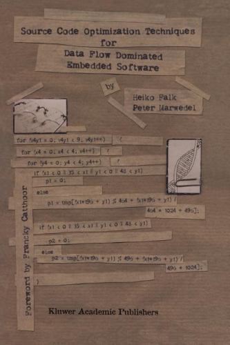 Source Code Optimization Techniques for Data Flow Dominated Embedded Software by Heiko Falk and ...