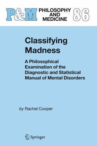 Philosophy and Medicine Ser.: Classifying Madness : A Philosophical ...
