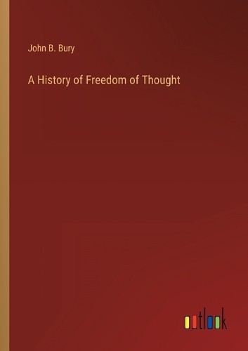John B Bury A History of Freedom of Thought (Paperback) | eBay