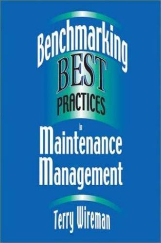 Benchmarking Best Practices in Maintenance Management by Terry Wireman ...