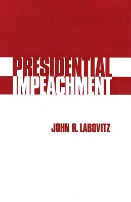 Presidential Impeachment by John R. Labovitz (English) Hardcover Book ...