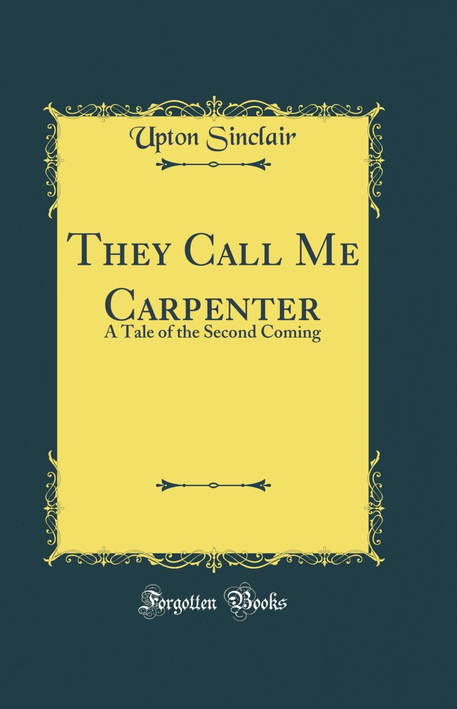 They Call Me Carpenter : A Tale of the Second Coming (Classic Reprint ...