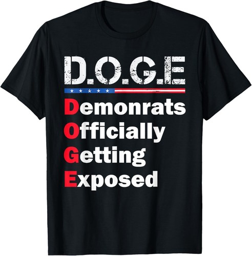 D.O.G.E Democrats Officially Getting Exposed Funny DOGE T-Shirt S-3XL ...