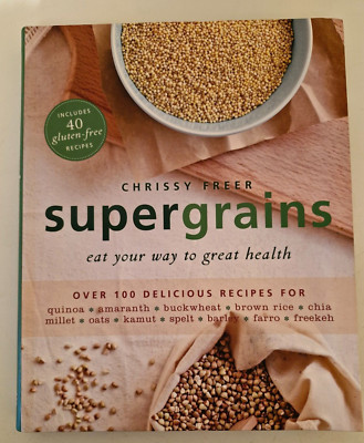 Supergrains cookbook Chrissy Freer 9781743316269 | eBay Australia