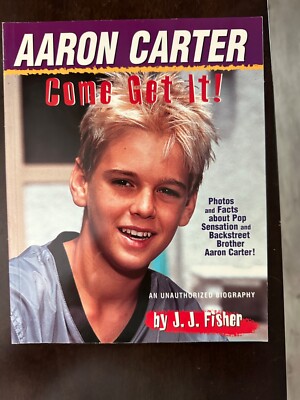 Aaron Carter “Come Get It!” Book - J.J. Fisher an Unauthorized ...