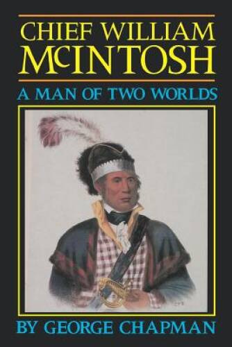 Chief William McIntosh - Paperback By Chapman, George - GOOD ...
