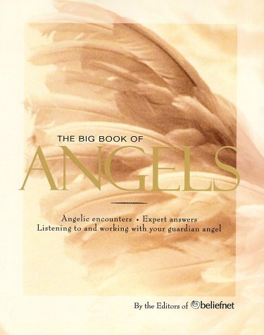 THE BIG BOOK OF ANGELS: ANGELIC ENCOUNTERS, EXPERT By The Editors Of ...