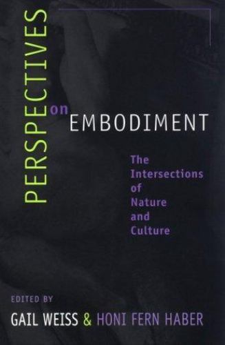 Perspectives on Embodiment : The Intersections of Nature and Culture by ...