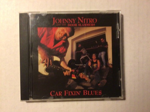 JOHNNY NITRO AND THE DOOR SLAMMERS CD - CAR FIXIN’ BLUES - BLUES ROCK ...