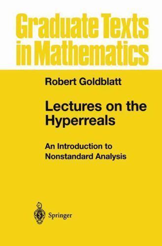 Graduate Texts in Mathematics Ser.: Lectures on the Hyperreals : An ...
