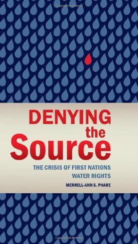 Denying the Source: The Crisis of First Nations Water Rights | eBay