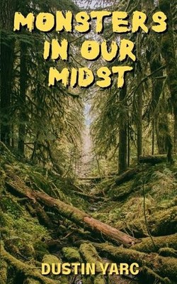 Monsters In Our Midst by Dustin Yarc Paperback Book | eBay