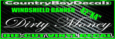 Dirty Money WINDSHIELD Vinyl DECAL Sticker * Diesel TRUCK 4X4 Mud Car ...