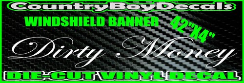 Dirty Money WINDSHIELD Vinyl DECAL Sticker * Diesel TRUCK 4X4 Mud Car ...
