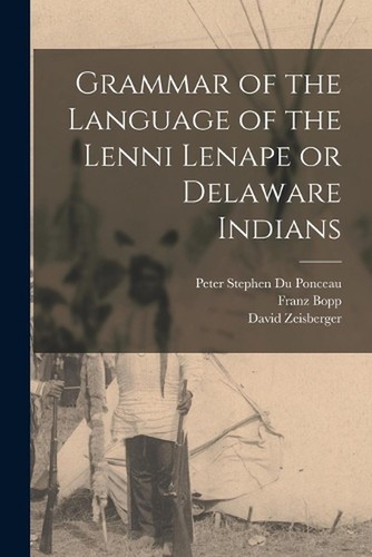 Grammar of the Language of the Lenni Lenape or Delaware Indians by ...