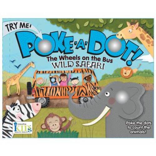 The Wheels on the Bus: Wild Safari (Poke-A-Dot!) - Board book By ikids ...