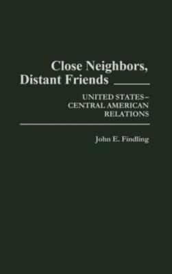 Close Neighbors, Distant Friends: United States-Central American ...