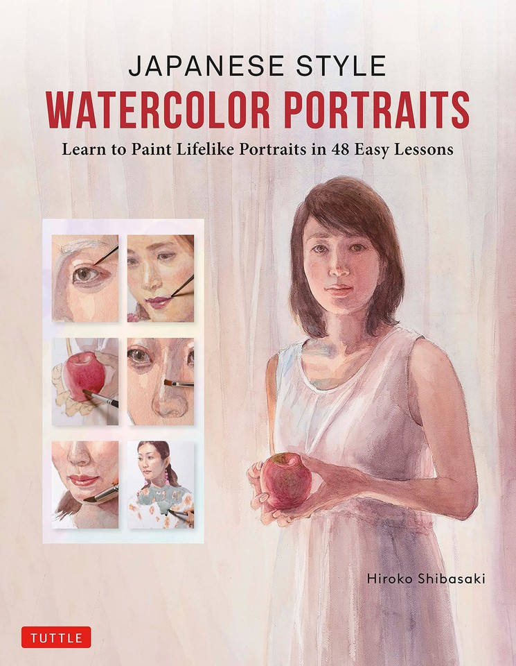 Japanese Style Watercolor Portraits: Learn to Paint Lifelike Portraits ...
