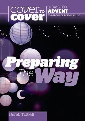 Preparing The Way: Cover to Cover Advent Study Guide by Derek Tidball ...
