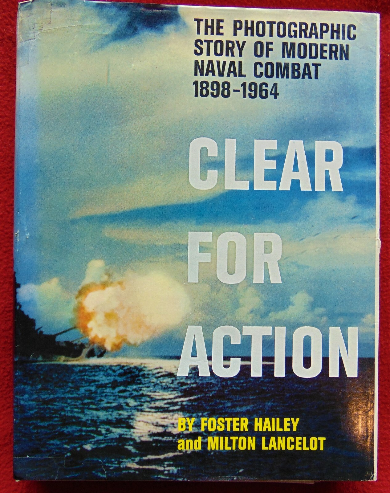 CLEAR FOR ACTION 1898-1964 PHOTOGRAPHIC HISTORY BY FOSTER HAILEY ...