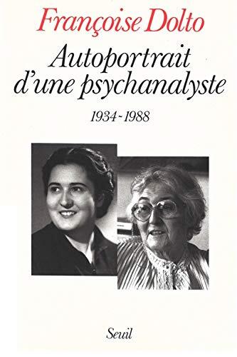 AUTOPORTRAIT D'UNE PSYCHANALYSTE: 1934-1988 (SCIENCES By Francoise ...