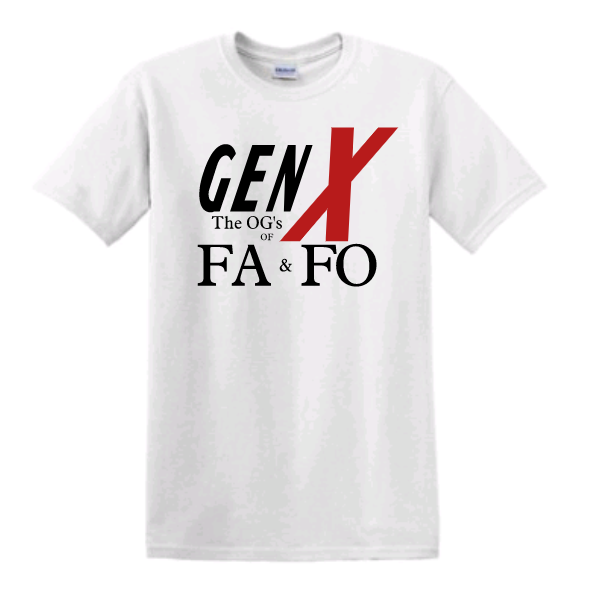 Gen X The OG's of FAFO Funny Generation T-Shirt Adult Short Sleeve | eBay