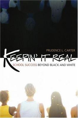 Keepin' It Real: School Success Beyond Black and White by Carter, Prudence L. 9780195325232| eBay