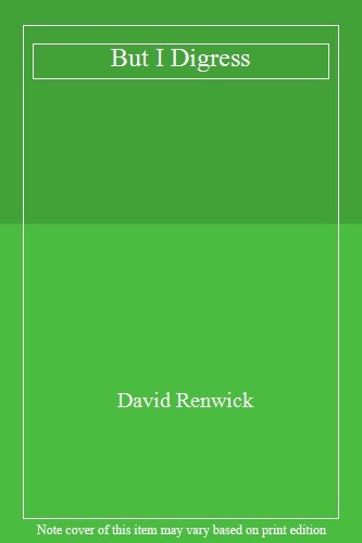 But I Digress By David Renwick | eBay