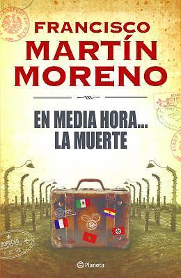 En Media Hora... La Muerte by Martin Moreno, Francisco 9786070720536| eBay