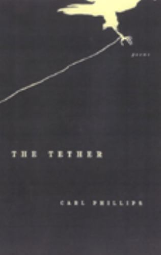 Tether by Carl Phillips and C. Phillips (2001, Hardcover) for sale ...