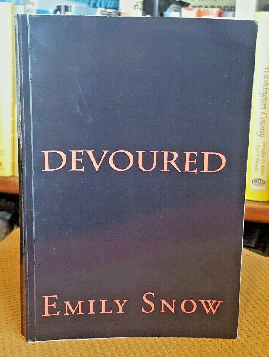Devoured by Emily Snow (2012, Paperback). First Edition Self Published ...
