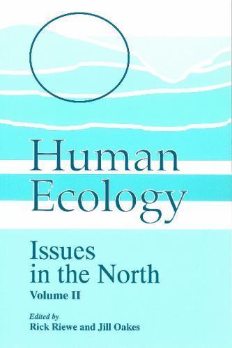 Human Ecology Vol. II : Issues in the North by Jill Oakes (1993, Trade ...