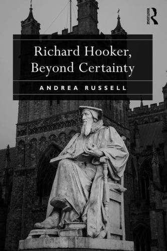 Richard Hooker, Beyond Certainty by Andrea Russell (2016, Hardcover ...