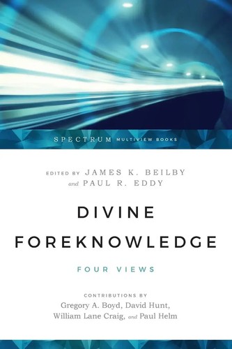Divine Foreknowledge Four Views James K. Beilby (u. a.) Taschenbuch ...