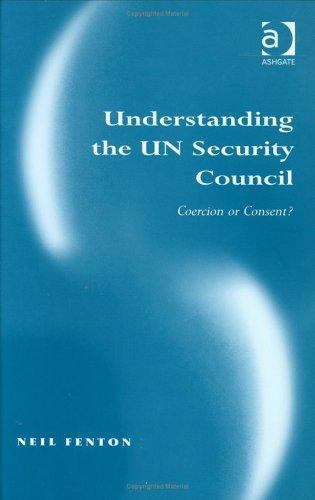 Understanding the UN Security Council : Coercion or Consent? by Neil ...