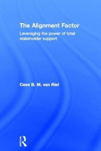 Alignment Factor : Leveraging the Power of Total Stakeholder Support by ...