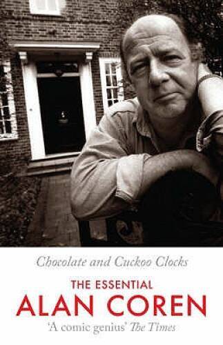 Chocolate and Cuckoo Clocks: The Essential Alan Coren - Hardcover - ACCEPTABLE 1847673201 | eBay
