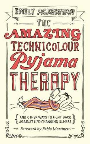 The Amazing Technicolour Pyjama Therapy: And Other Ways to Fight Back ...