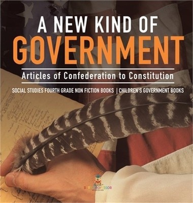 A New Kind of Government Articles of Confederation to Constitution ...