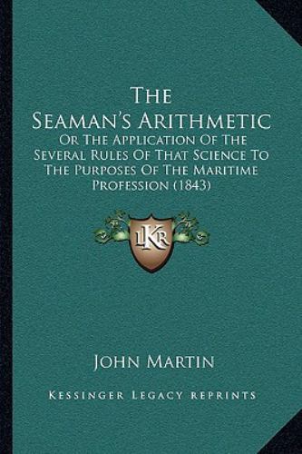 Seaman's Arithmetic : Or the Application of the Several Rules of That ...