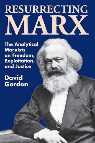 RESURRECTING MARX: ANALYTICAL MARXISTS ON EXPLOITATION, By David Gordon ...