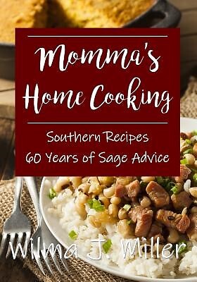 Momma's Home Cooking Delicious Southern Recipes & 60 Years Sa by Miller ...