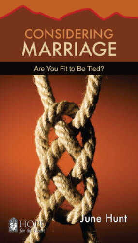 Considering Marriage [June Hunt Hope for the Heart]: Are You F ...
