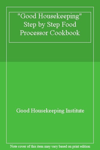 Good Housekeeping" Step by Step Food Processor Cookbook By Goo . | eBay