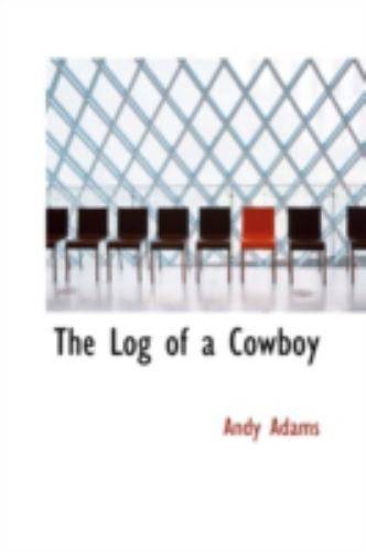 The Log of a Cowboy ~ Adams, Andy 9780554349084| eBay