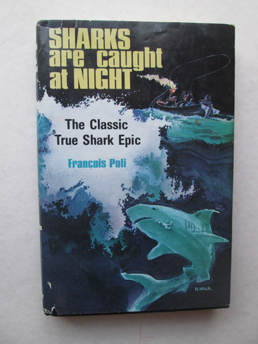 SHARKS ARE CAUGHT AT NIGHT by Francois Poli 1958 HC Dust Jacket HENRY ...