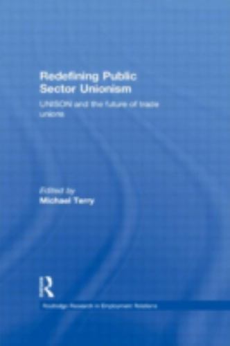 Routledge Research in Employment Relations Ser.: Redefining Public ...