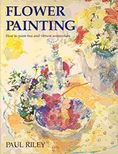 Flower Painting Hardcover Paul Riley 9780891343363| eBay